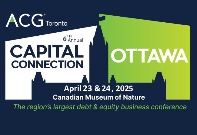 6th Annual Ottawa Capital Connection - April 23 & 24, 2025 | ACG Toronto
